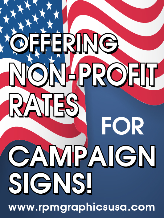 Campaign signs at a non-profit rate - RPM